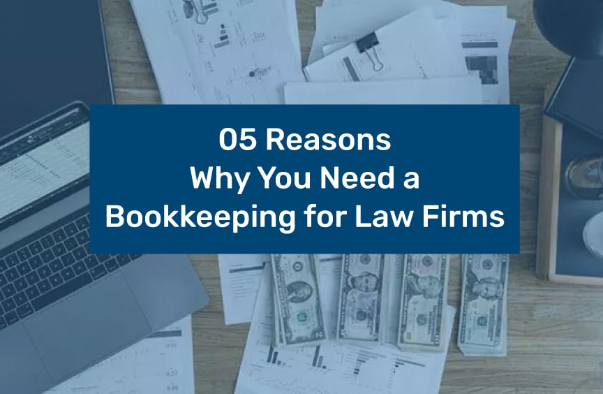 Essential Bookkeeping for Law Firms: Top 5 Reasons
